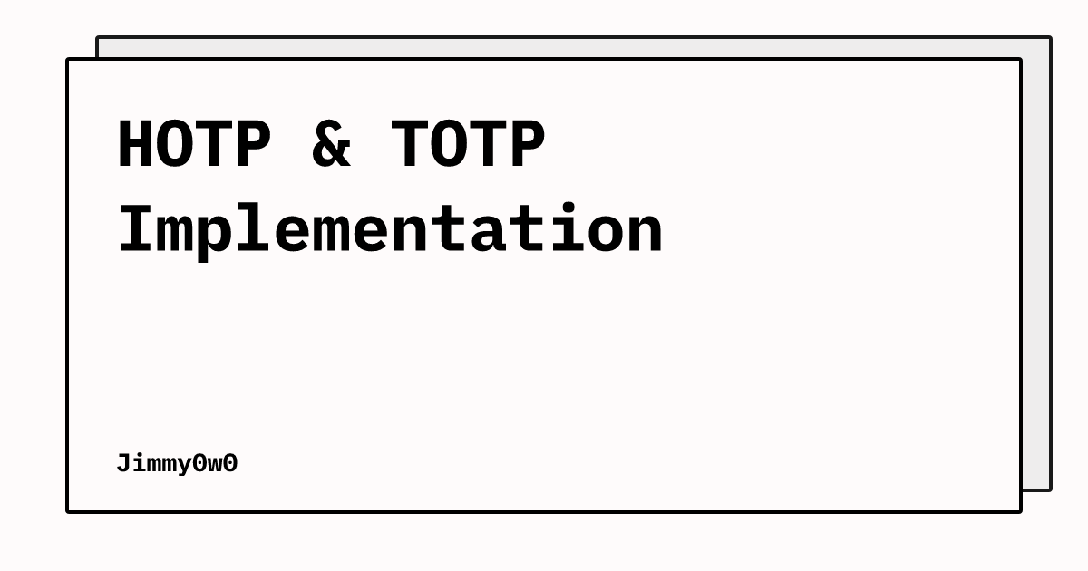 HOTP & TOTP Implementation | Jimmy0w0